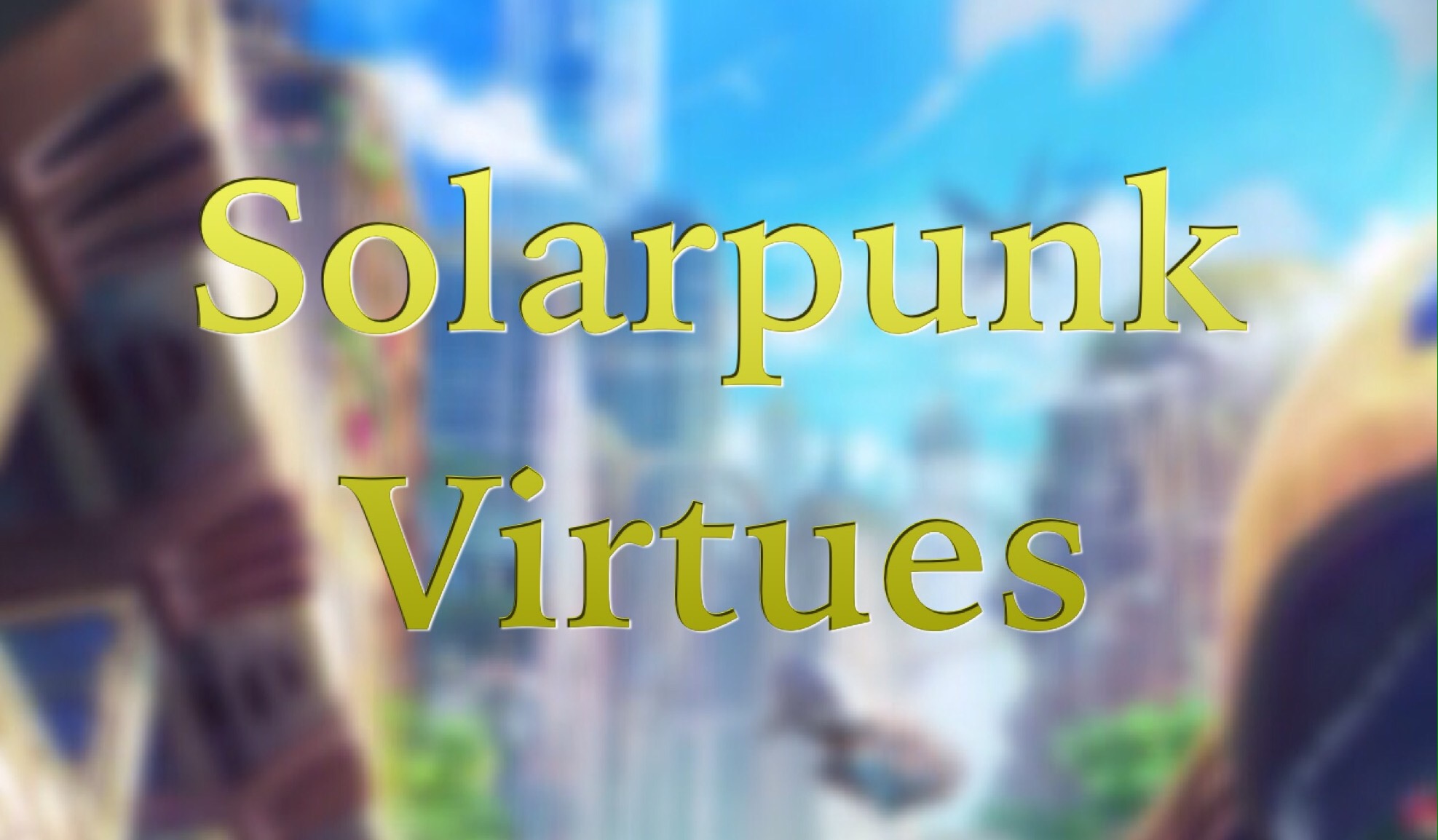 Solarpunk Virtues – Solarpunk Anarchist